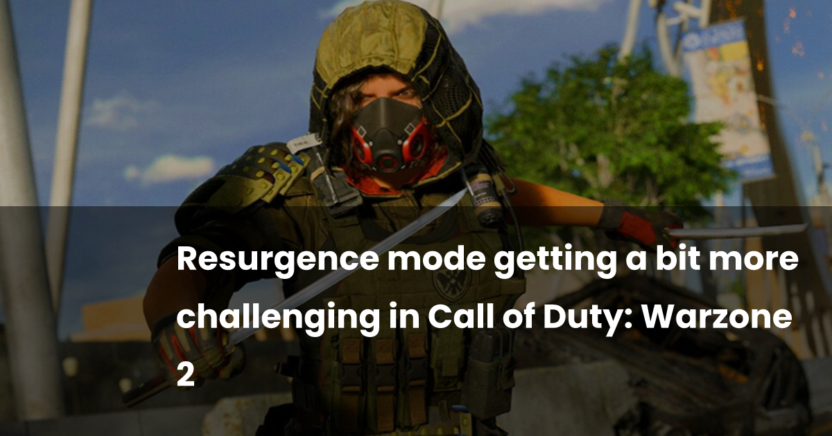 Resurgence mode getting a bit more challenging in Call of Duty: Warzone ...