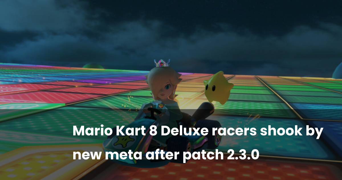 Mario Kart 8 Deluxe racers shook by new meta after patch 2.3.0 | esports.gg