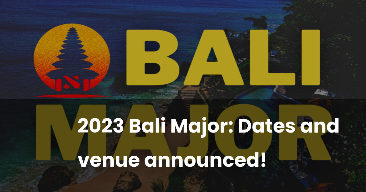 2023 Bali Major: Dates and venue announced! | esports.gg