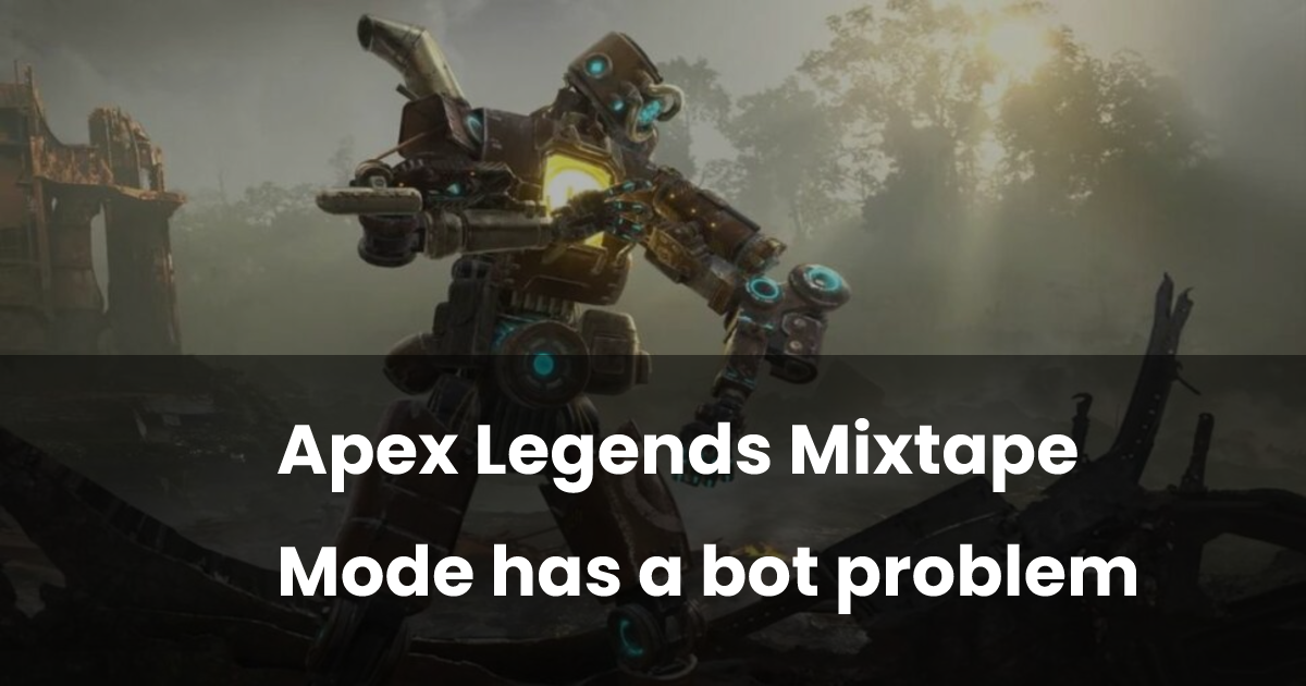 Apex Legends Mixtape Mode has a bot problem | esports.gg