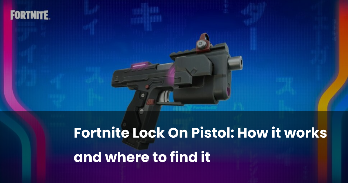 Fortnite Lock On Pistol: How it works and where to find it | esports.gg