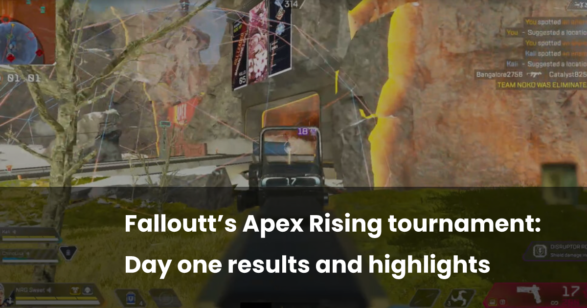 Falloutt’s Apex Rising tournament: Day one results and highlights ...