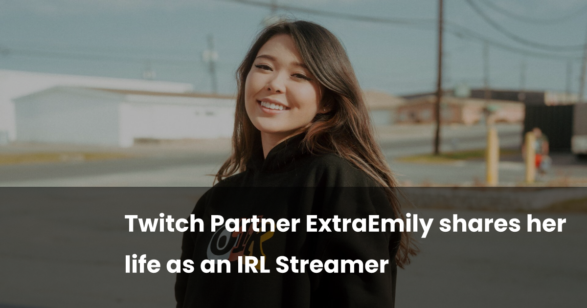 Twitch Partner ExtraEmily shares her life as an IRL Streamer | esports.gg