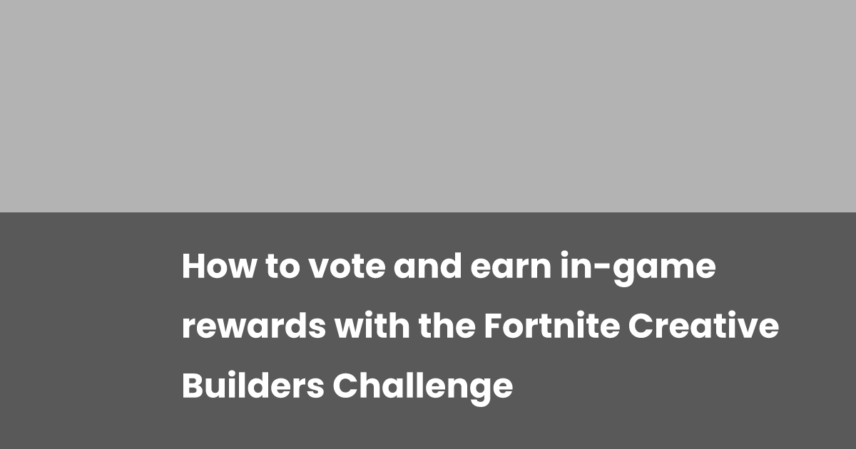 How to vote and earn in-game rewards with the Fortnite Creative ...