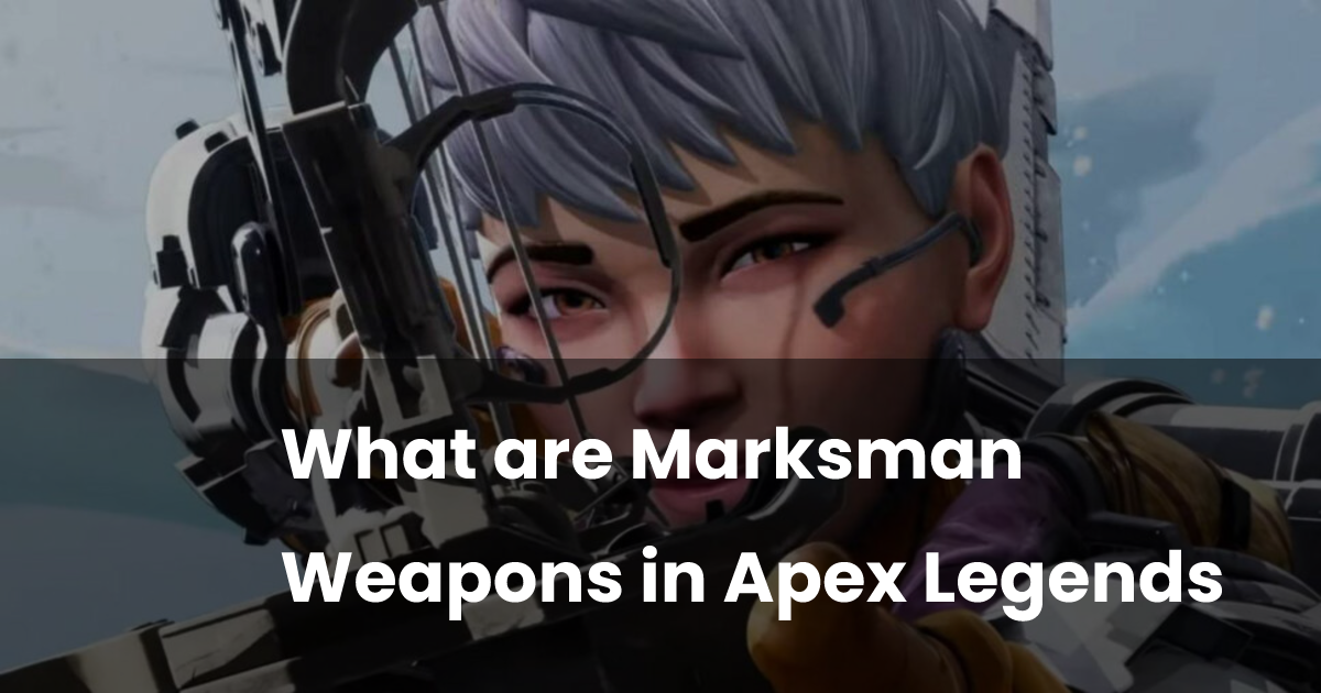 What are Marksman Weapons in Apex Legends | esports.gg