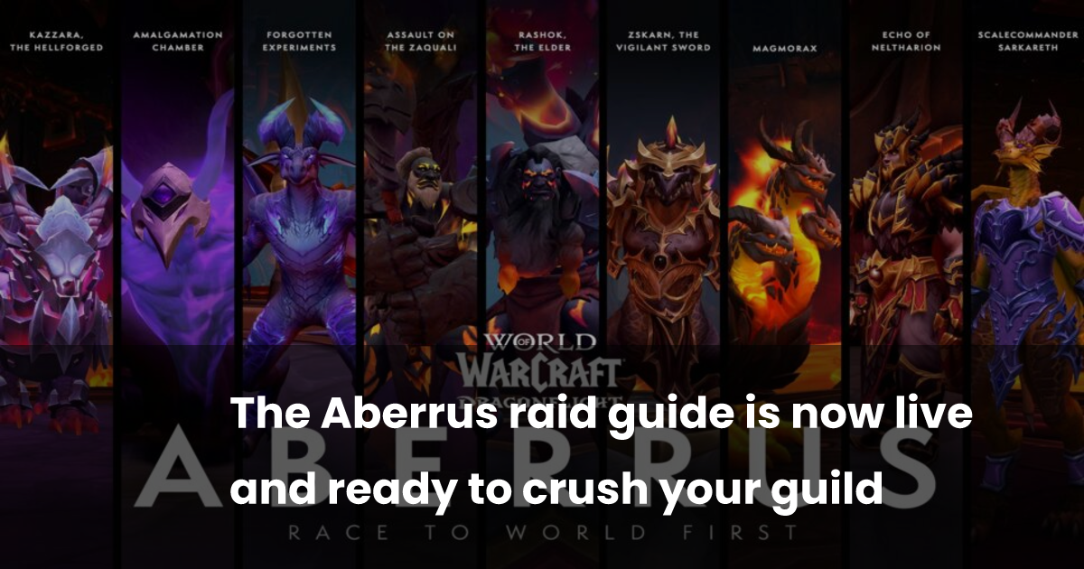 The Aberrus raid guide is now live and ready to crush your guild ...