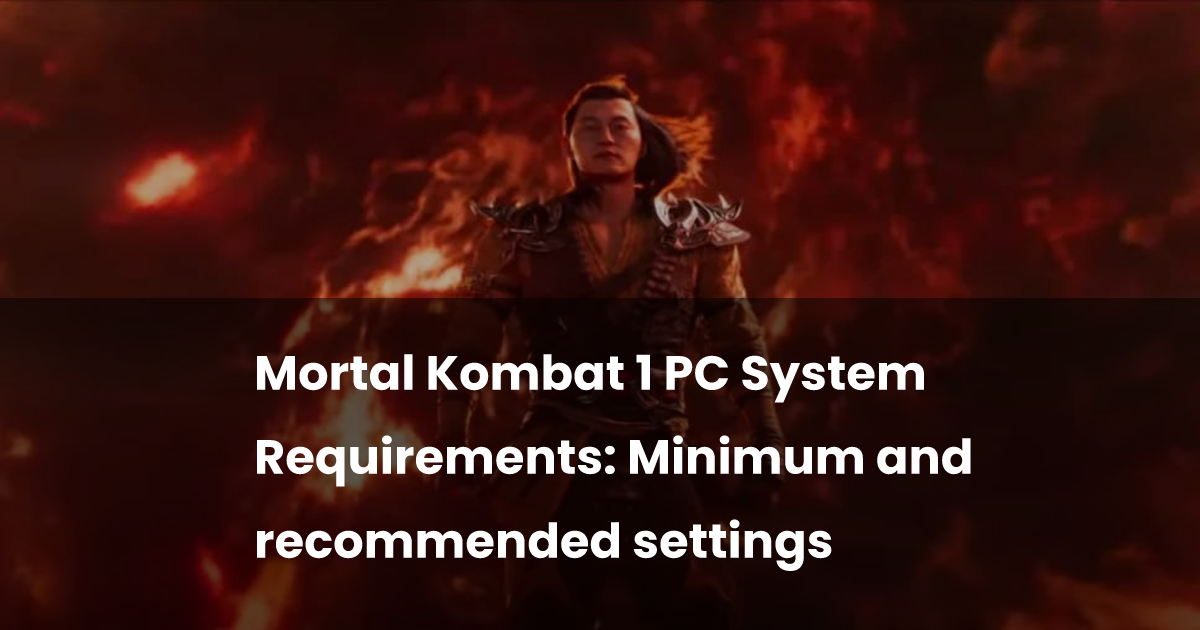 Mortal Kombat 1 PC System Requirements: Minimum and recommended ...
