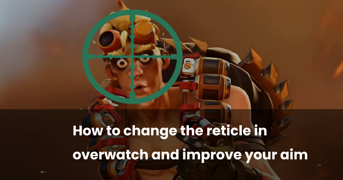 How to change the reticle in overwatch and improve your aim | esports.gg