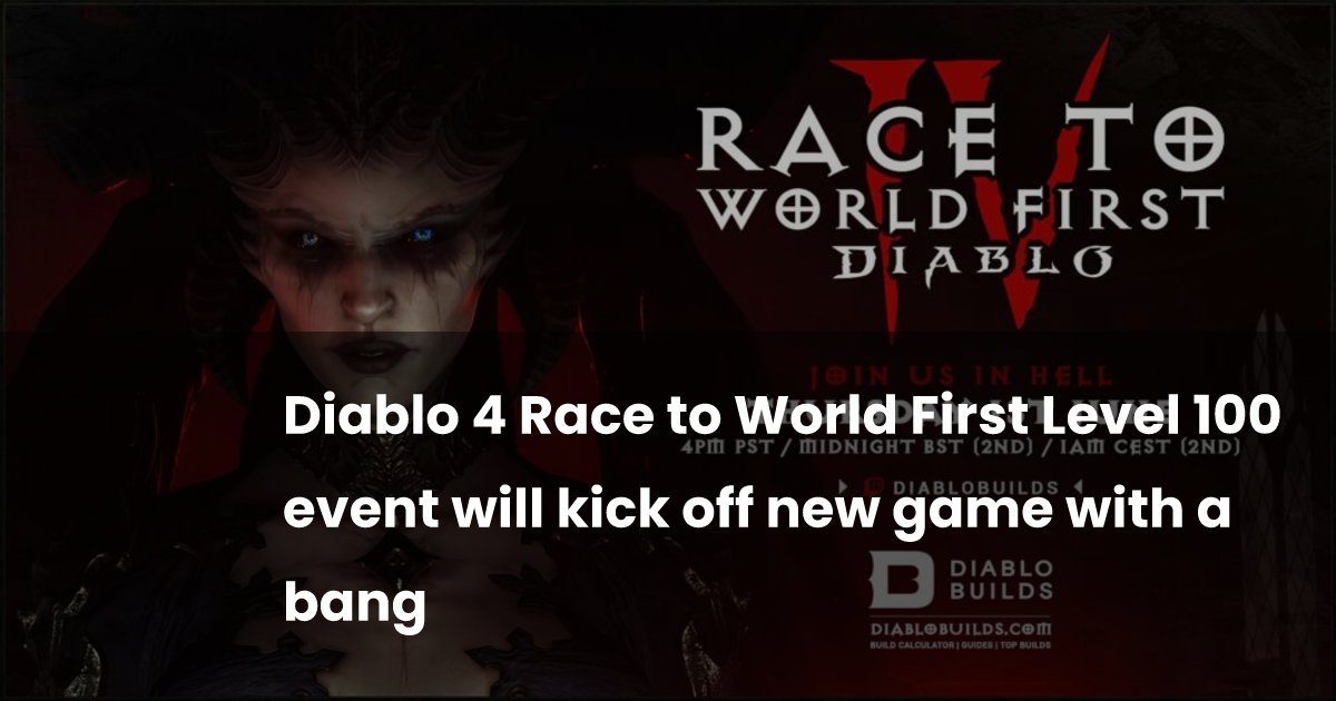 Diablo 4 Race to World First Level 100 event will kick off new game ...