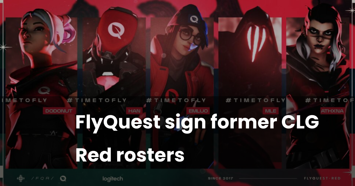 FlyQuest sign former CLG Red rosters | esports.gg