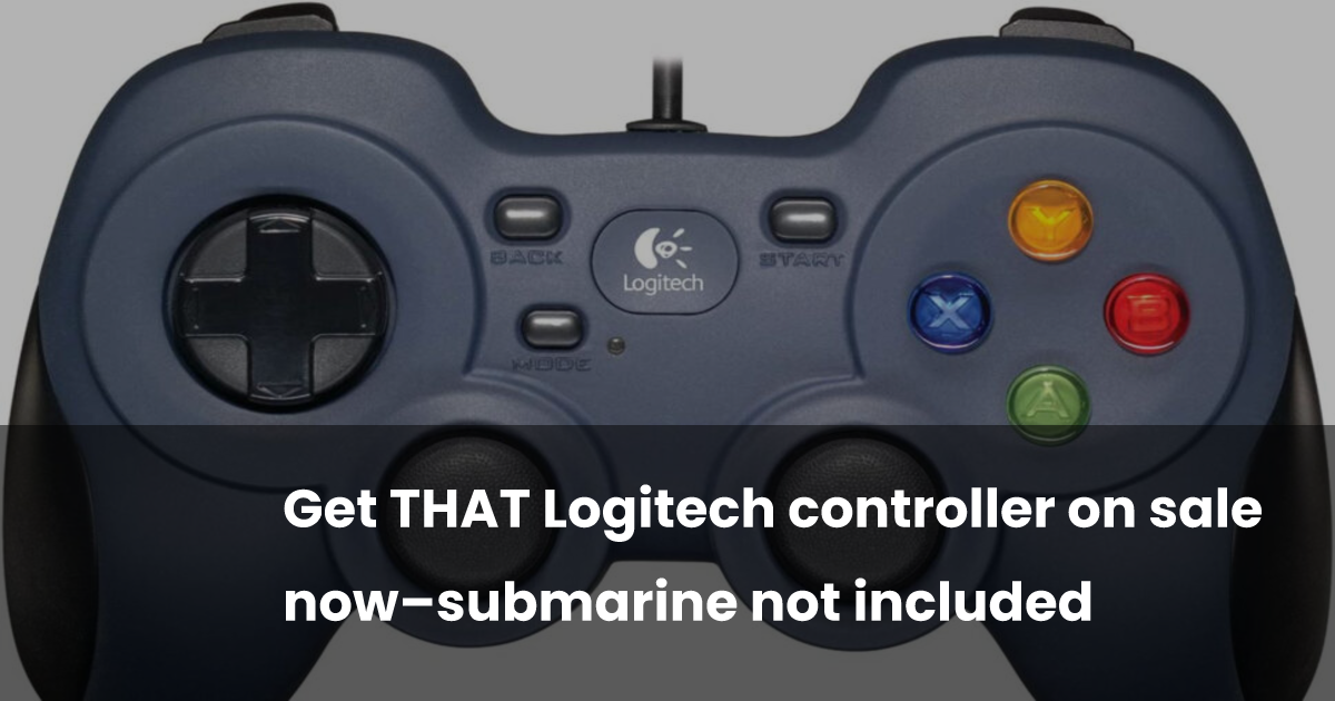 Get THAT Logitech controller on sale now–submarine not included ...
