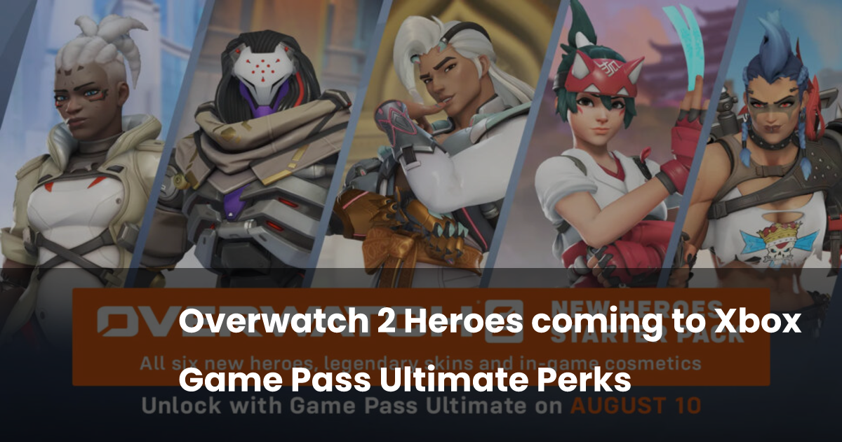 Overwatch 2 Heroes coming to Xbox Game Pass Ultimate Perks | esports.gg