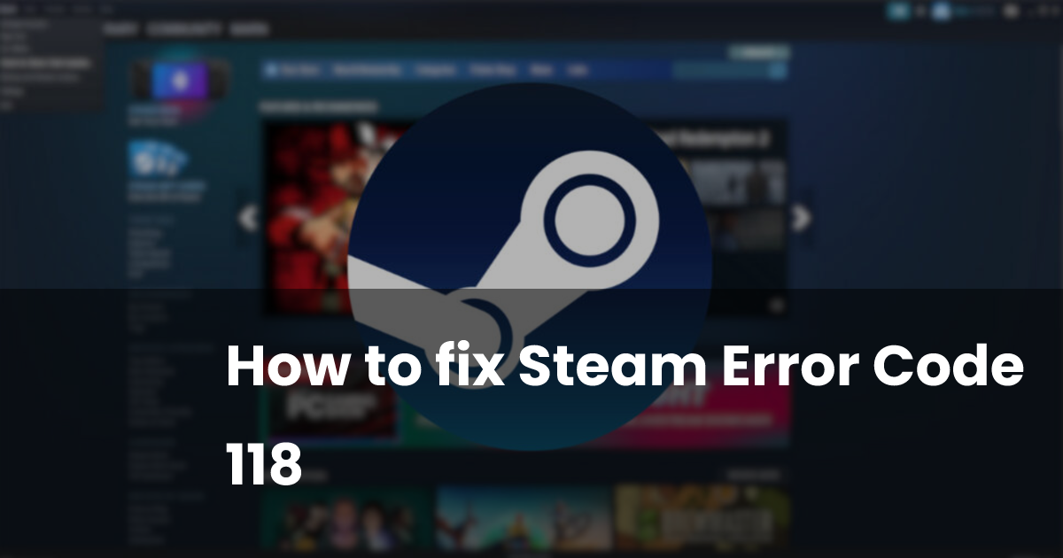 How to fix Steam Error Code 118 | esports.gg