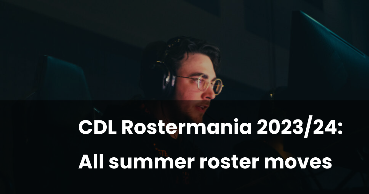 CDL Rostermania 2023/24: All summer roster moves | esports.gg