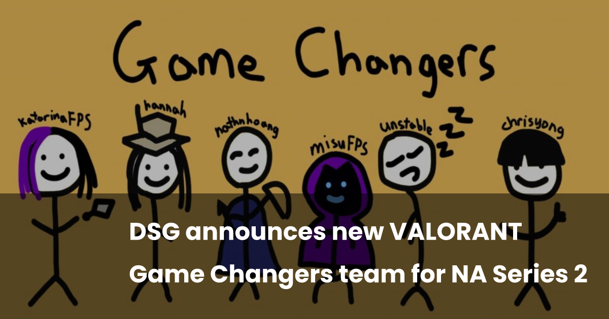 DSG announces new VALORANT Game Changers team for NA Series 2 | esports.gg
