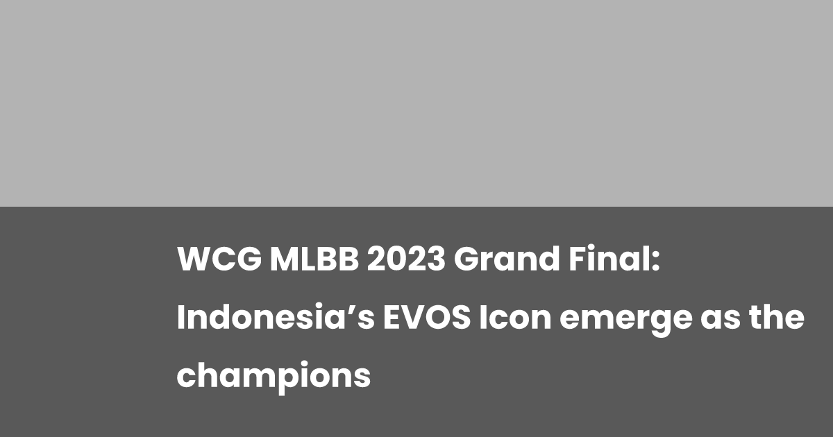 WCG MLBB 2023 Grand Final: Indonesia’s EVOS Icon emerge as the champions | esports.gg