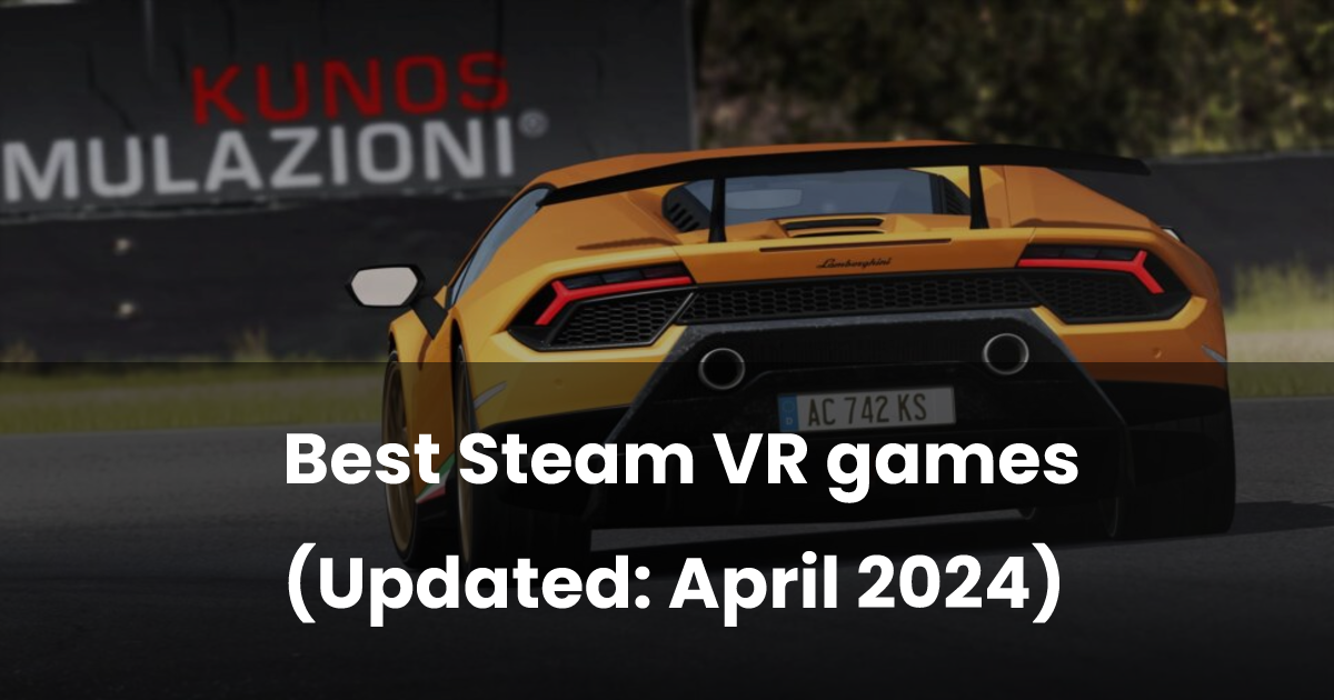 Best Steam VR games (Updated: April 2024) | esports.gg