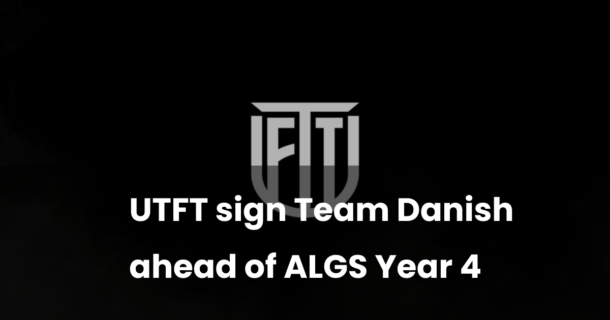 UTFT sign Team Danish ahead of ALGS Year 4 | esports.gg