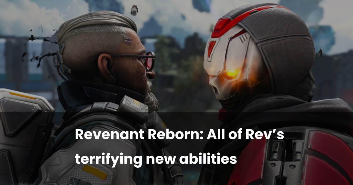 Revenant Reborn: All of Rev’s terrifying new abilities | esports.gg