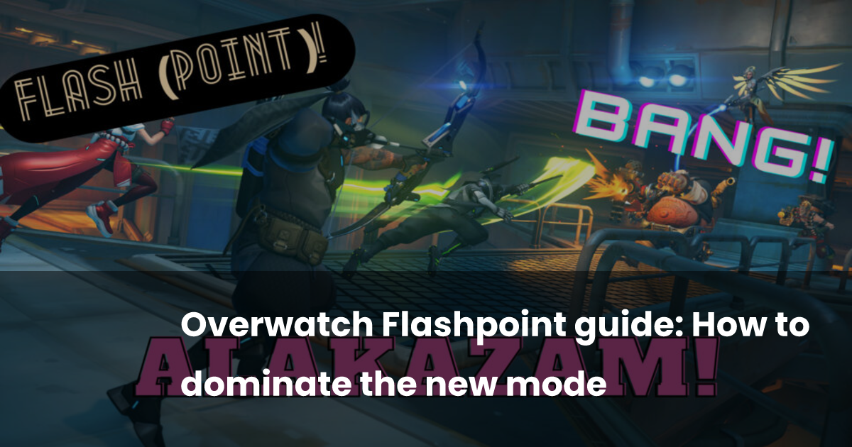 Overwatch Flashpoint guide: How to dominate the new mode | esports.gg