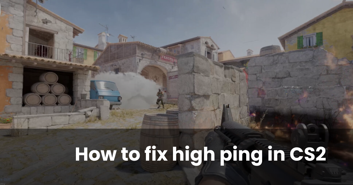 How to fix high ping in CS2 | esports.gg