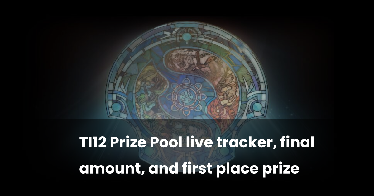 TI12 Prize Pool live tracker, final amount, and first place prize ...