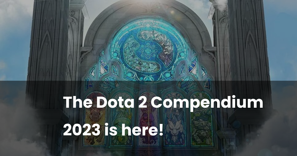 The Dota 2 Compendium 2023 is here! | esports.gg