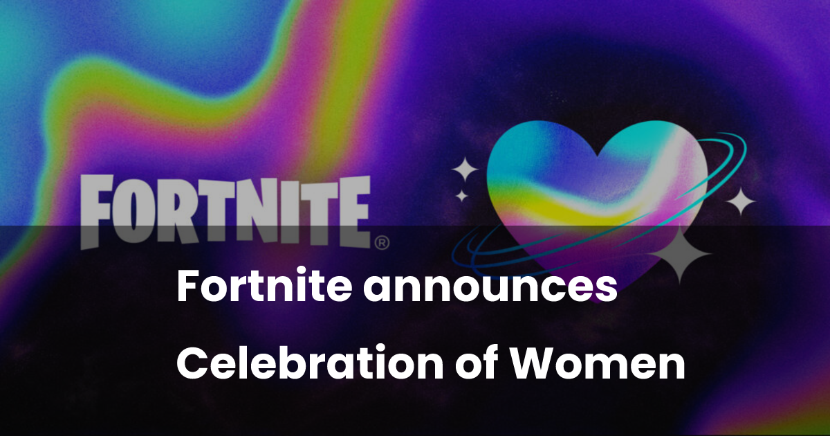 Fortnite announces Celebration of Women | esports.gg