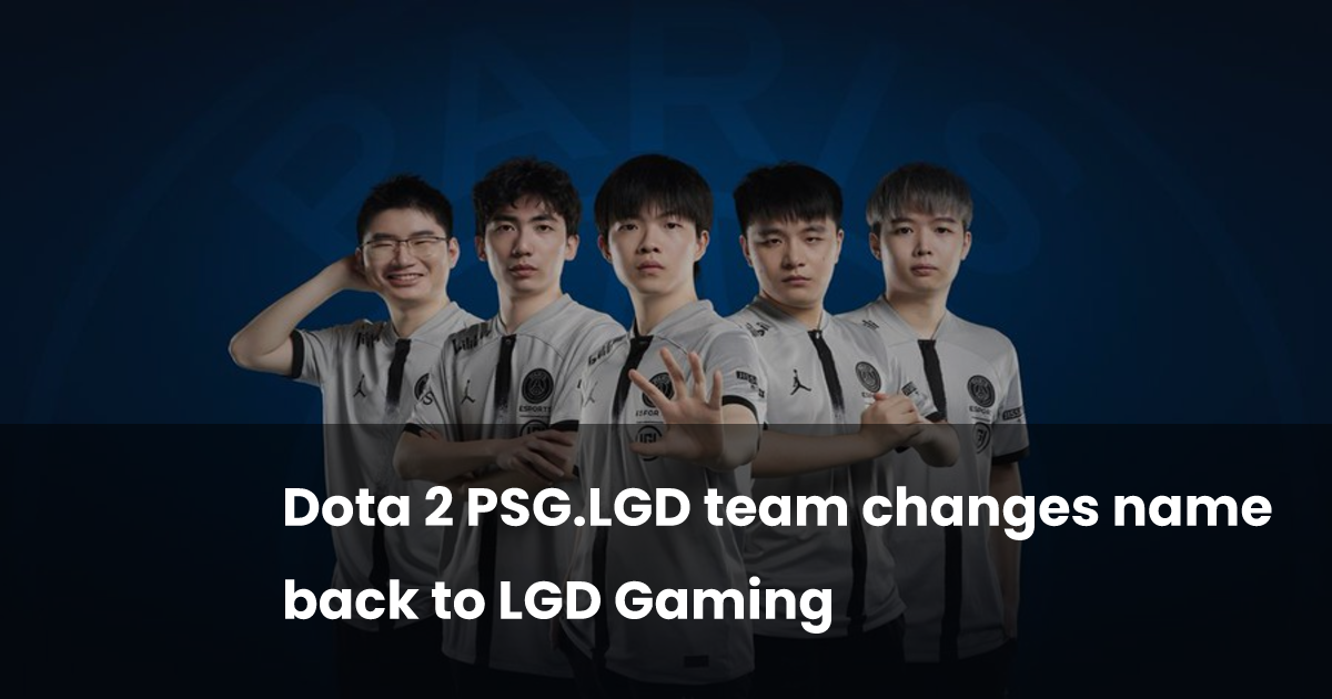 Dota 2 PSG.LGD team changes name back to LGD Gaming | esports.gg