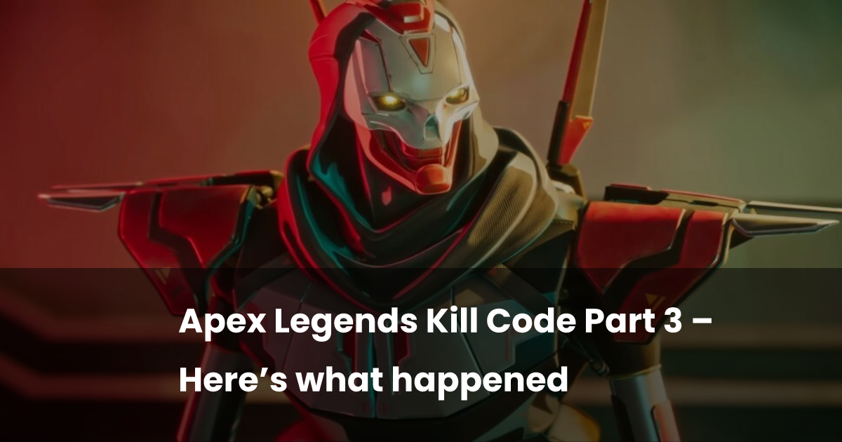 Apex Legends Kill Code Part 3 – Here’s what happened | esports.gg