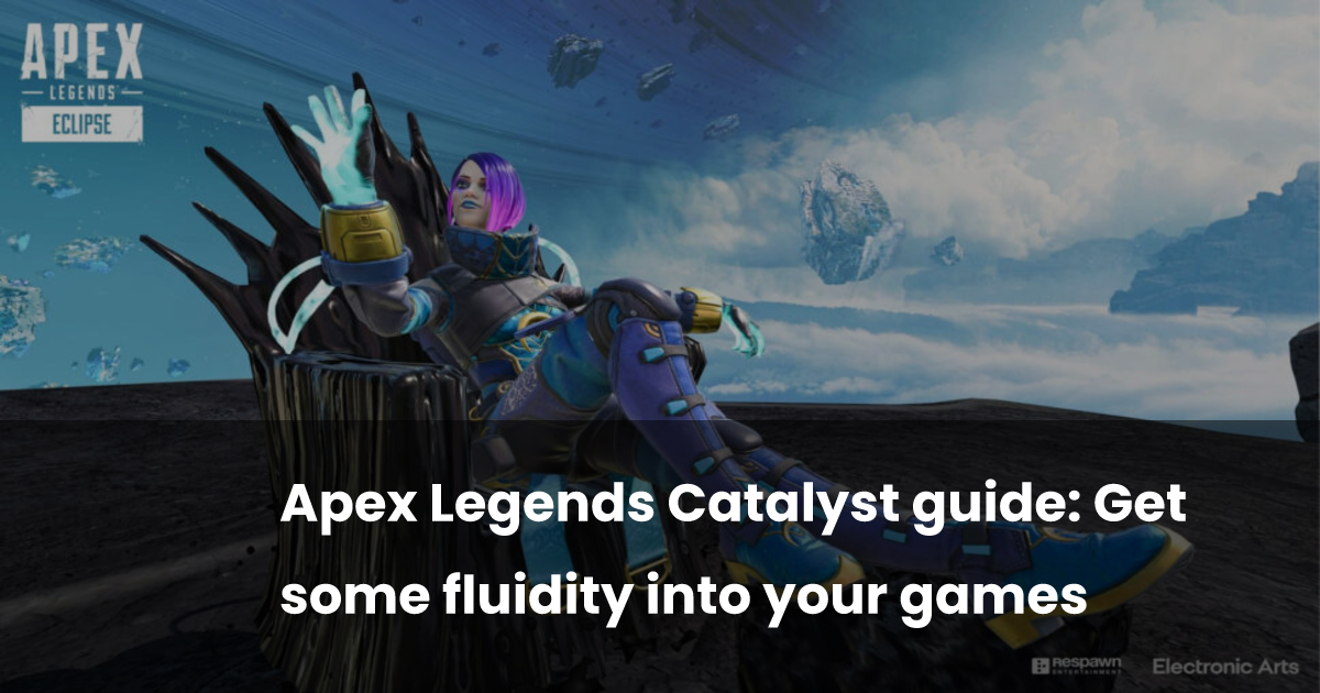 Apex Legends Catalyst guide: Get some fluidity into your games | esports.gg