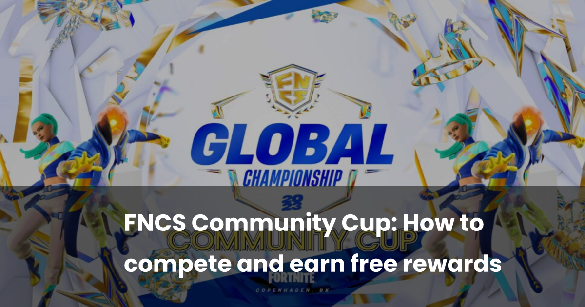 FNCS Community Cup: How to compete and earn free rewards | esports.gg