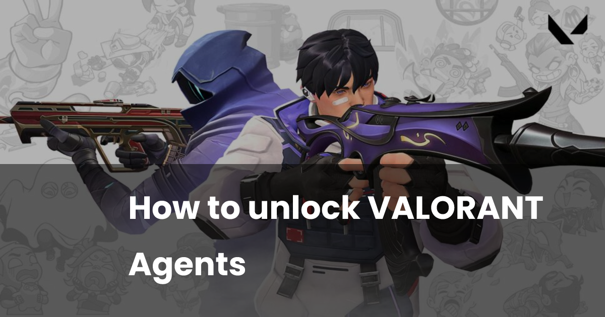 How to unlock VALORANT Agents | esports.gg