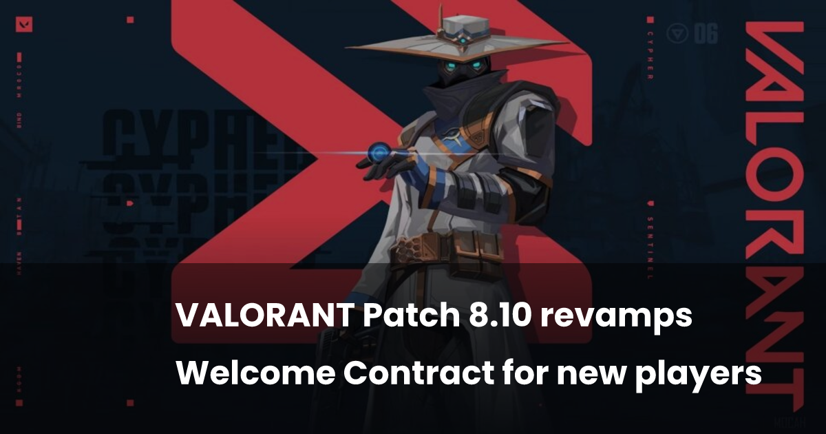 VALORANT Patch 8.10 revamps Welcome Contract for new players | esports.gg