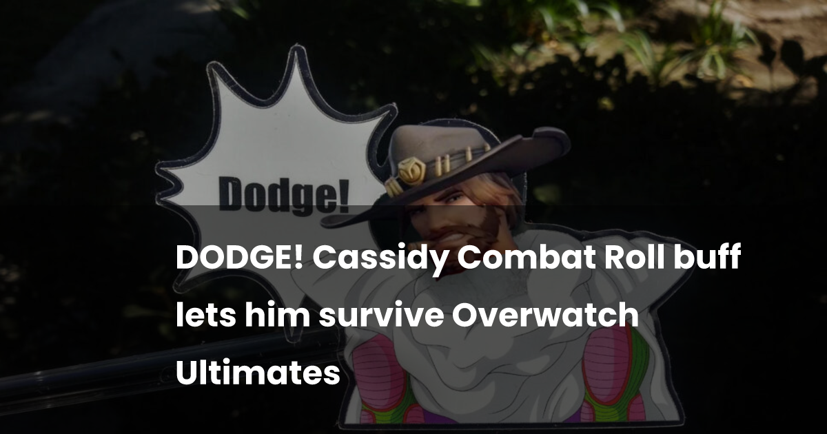 DODGE! Cassidy Combat Roll buff lets him survive Overwatch Ultimates ...