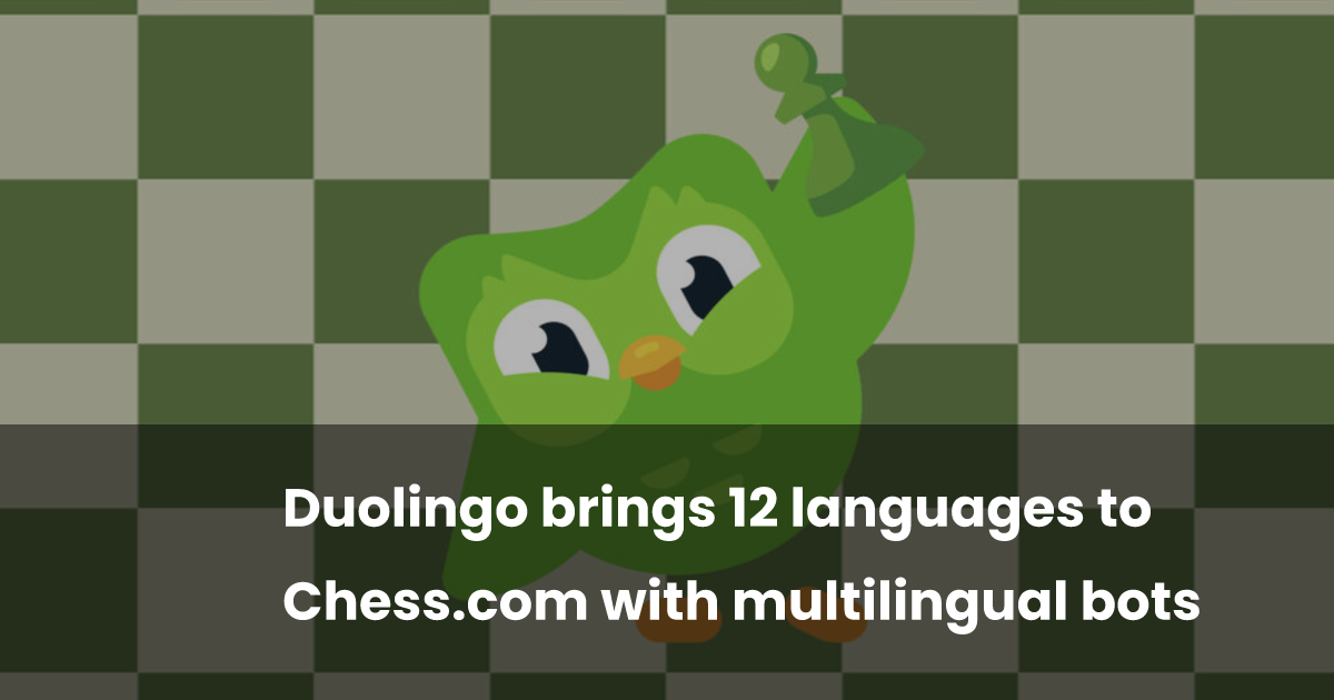 Duolingo brings 12 languages to Chess.com with multilingual bots ...