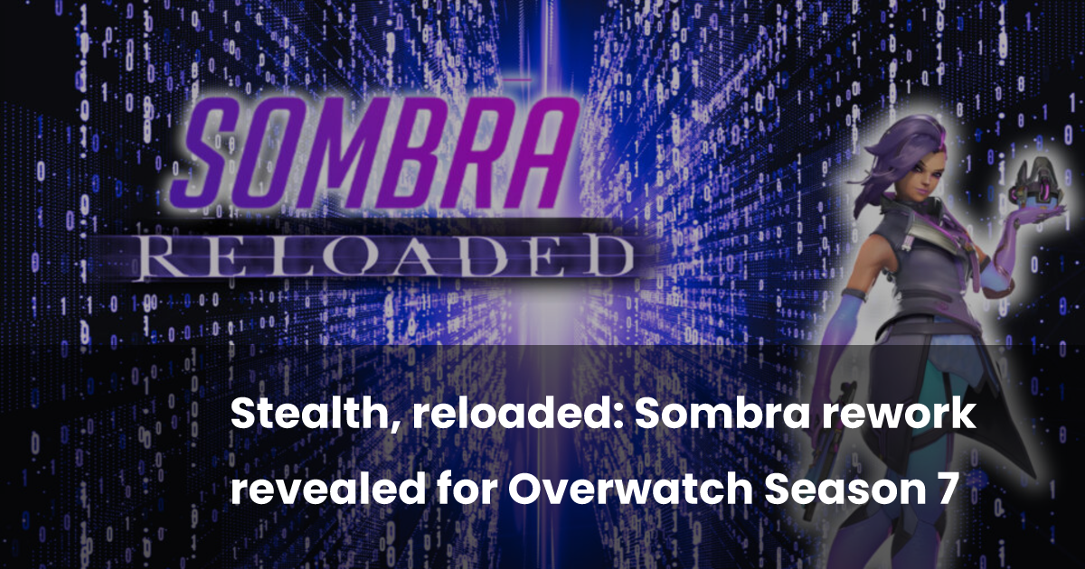 Stealth, reloaded: Sombra rework revealed for Overwatch Season 7 ...