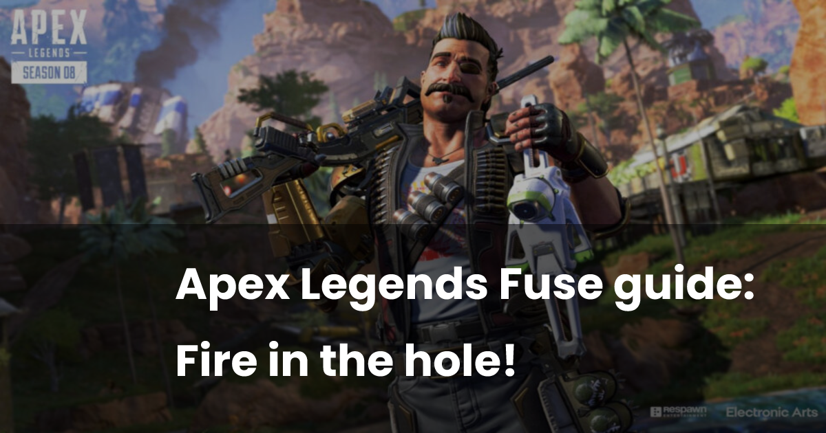 Apex Legends Fuse guide: Fire in the hole! | esports.gg