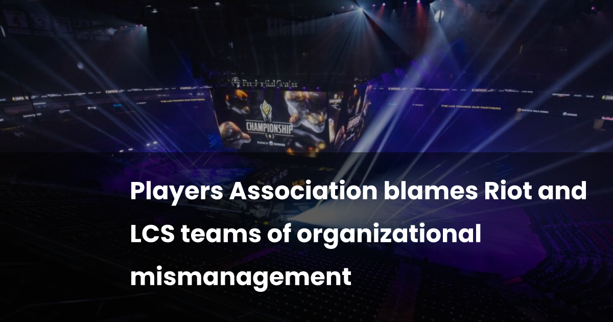 Players Association blames Riot and LCS teams of organizational ...
