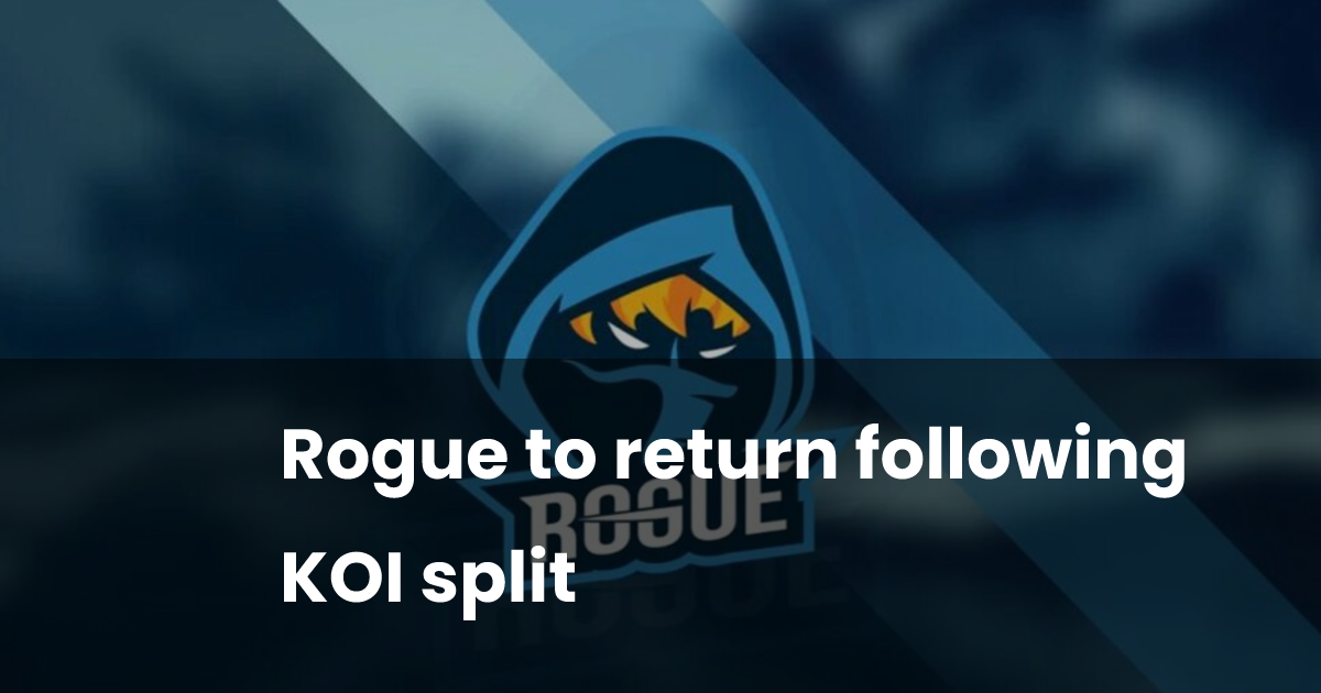 Rogue to return following KOI split | esports.gg