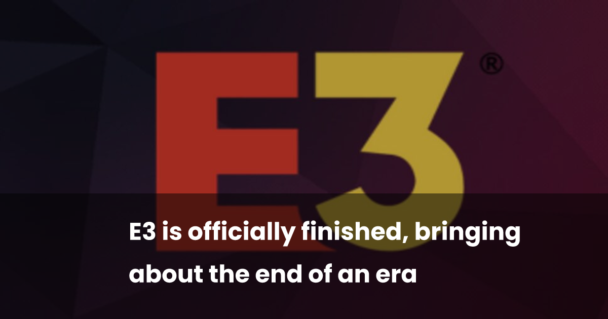 E3 is officially finished, bringing about the end of an era | esports.gg