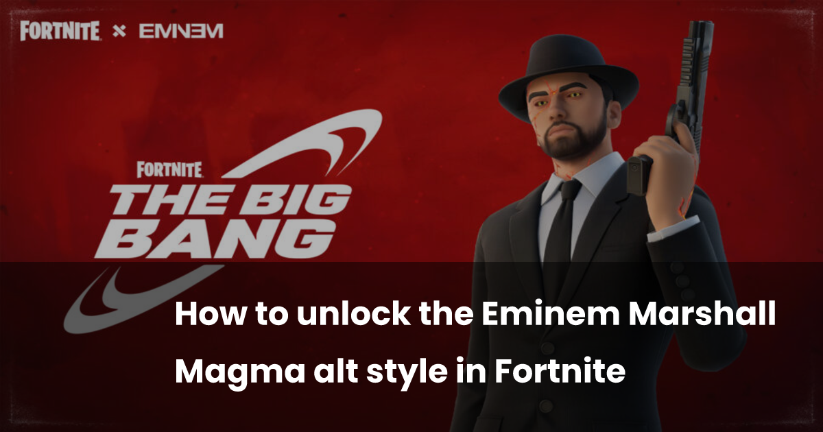 How to unlock the Eminem Marshall Magma alt style in Fortnite | esports.gg