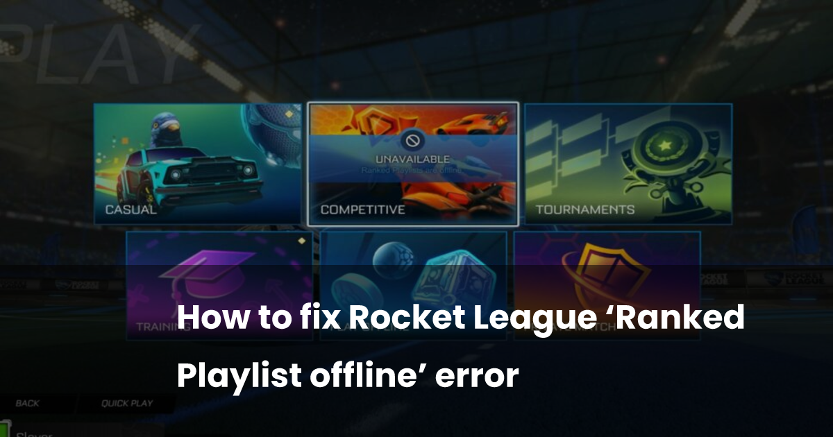 How to fix Rocket League ‘Ranked Playlist offline’ error | esports.gg