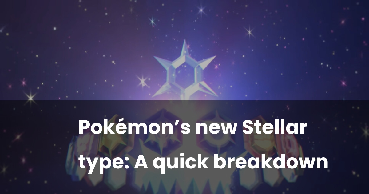 Pokémon’s new Stellar type: A quick breakdown | esports.gg