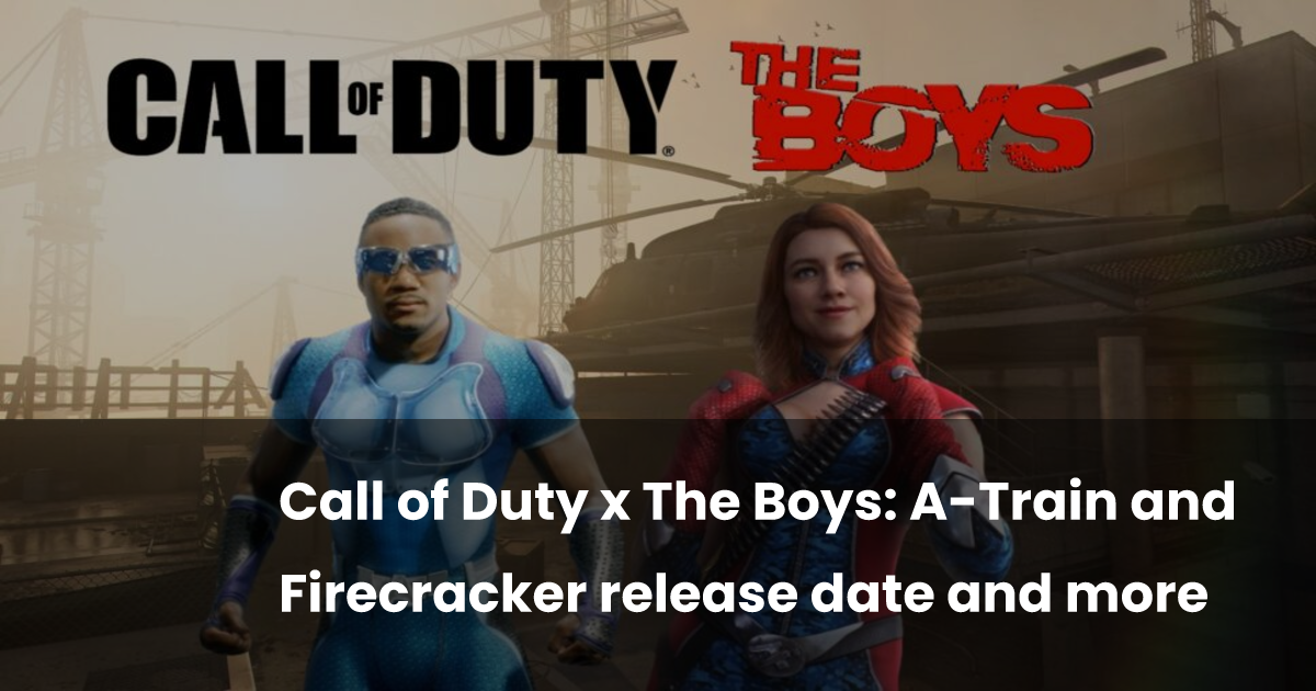 Call of Duty x The Boys: A-Train and Firecracker release date and more ...