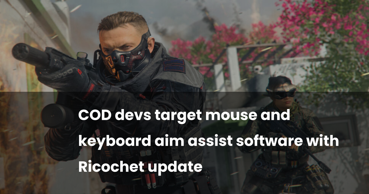 COD devs target mouse and keyboard aim assist software with Ricochet ...