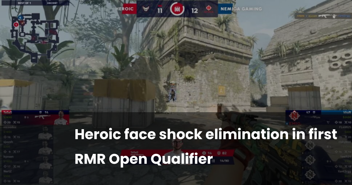 Heroic face shock elimination in first RMR Open Qualifier | esports.gg