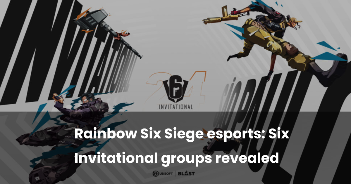 Rainbow Six Siege esports: Six Invitational groups revealed | esports.gg