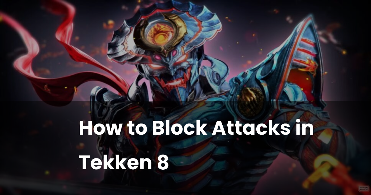 How to Block Attacks in Tekken 8 | esports.gg