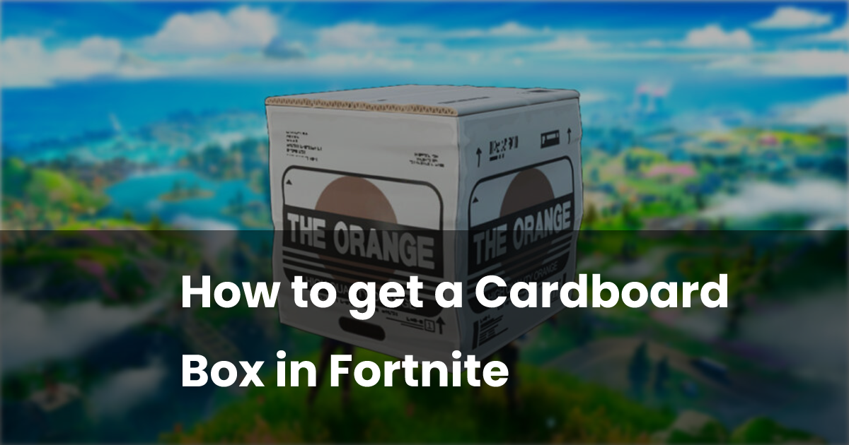 How to get a Cardboard Box in Fortnite | esports.gg
